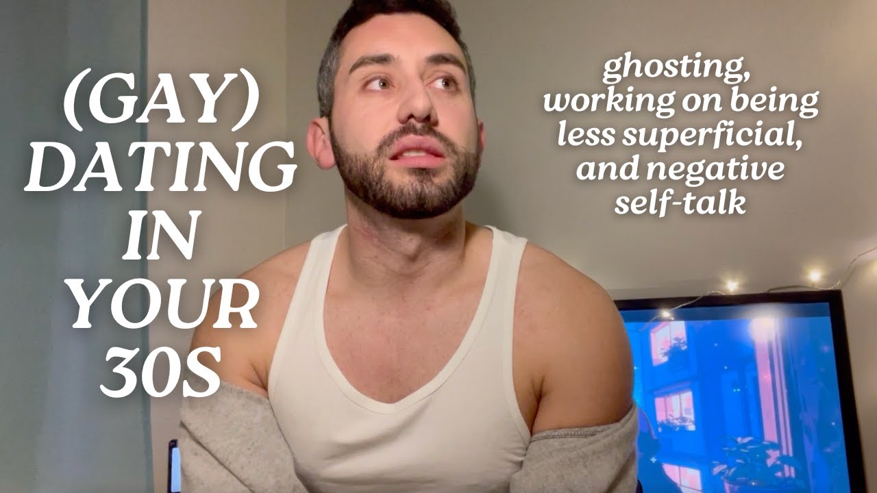 (Gay) Dating In Your 30s: Ghosting, Working on Being Less Superficial, And Negative Self-Talk ...