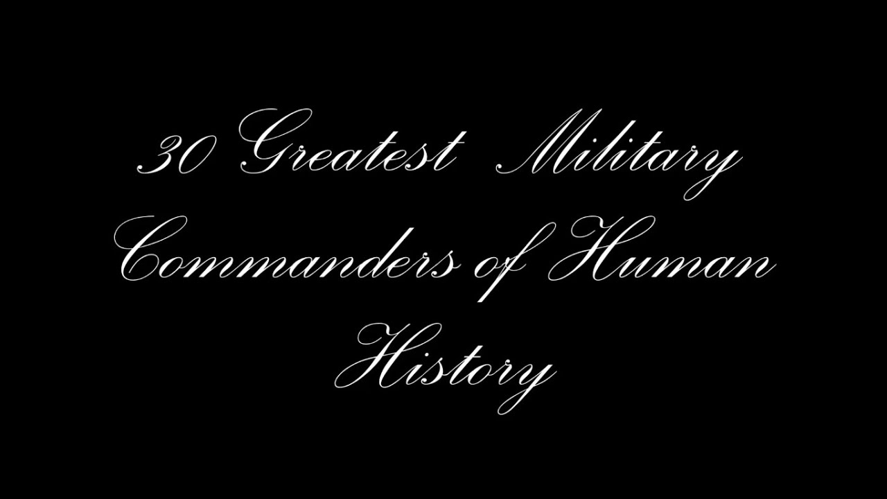 30 Greatest Military Commanders Of Human History YouTube 30-greatest-military-commanders-of-human-history-youtube
