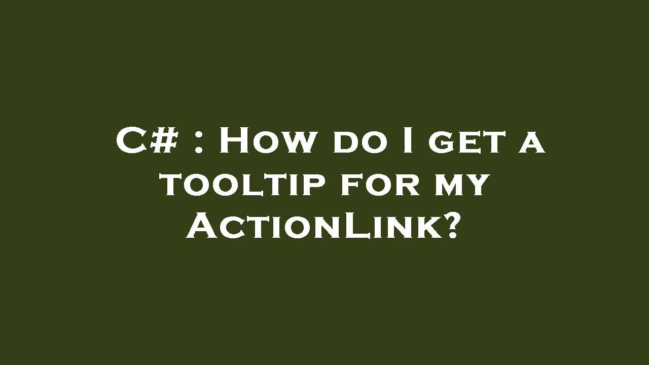 C# : How do I get a tooltip for my ActionLink? - YouTube