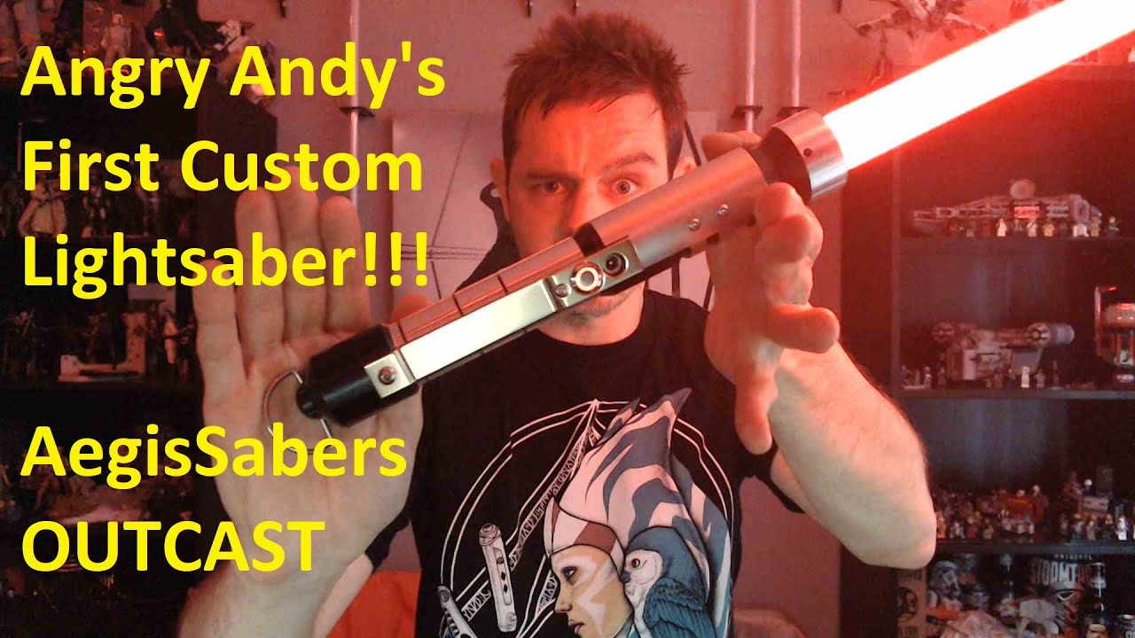 Angry Andy's First Custom Lightsaber!!! - AegisSabers - OUTCAST - YouTube