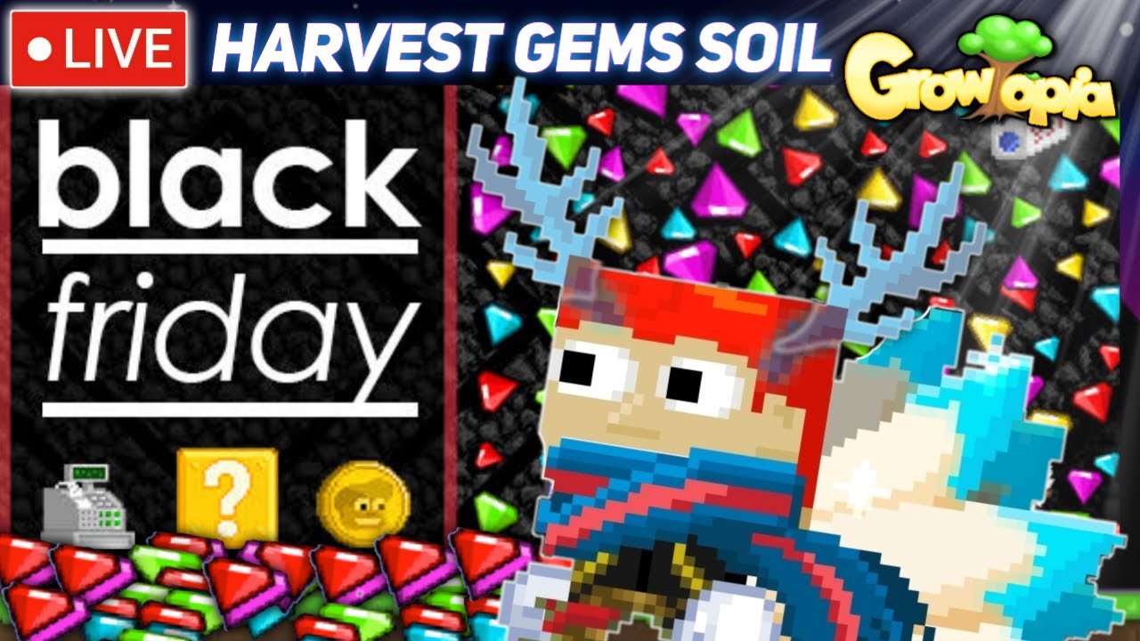 HARVEST GEMS 30 SOIL MAX, BLACK FRIDAY! - Live Growtopia #growtopia ...