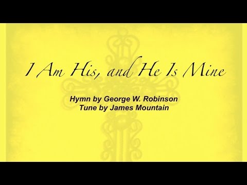 I Am His, and He Is Mine (Presbyterian Hymnal #490) - YouTube