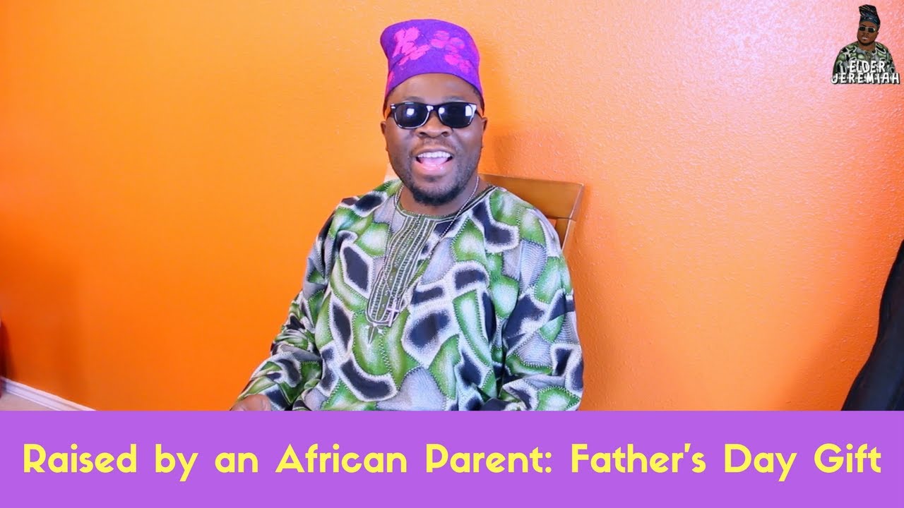 African Dad Father's Day Gift Fail | Raised By An African Parent - YouTube