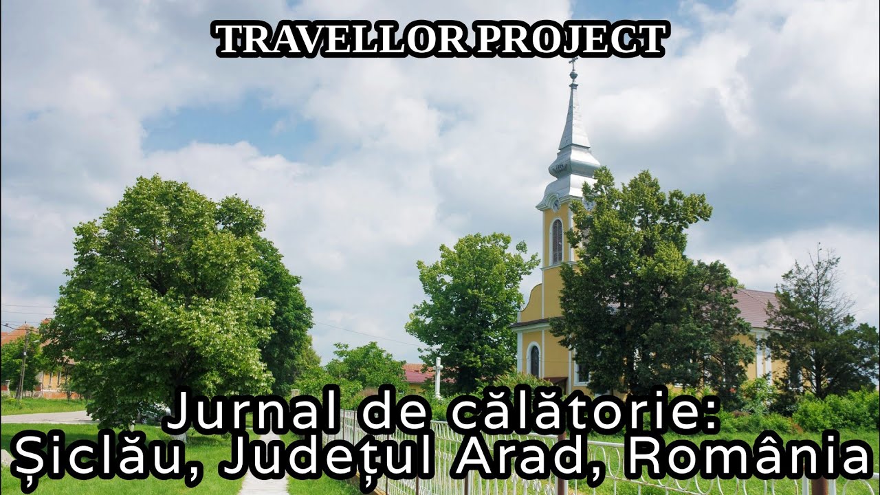 Jurnal de călătorie: Șiclău, Județul Arad, România - YouTube