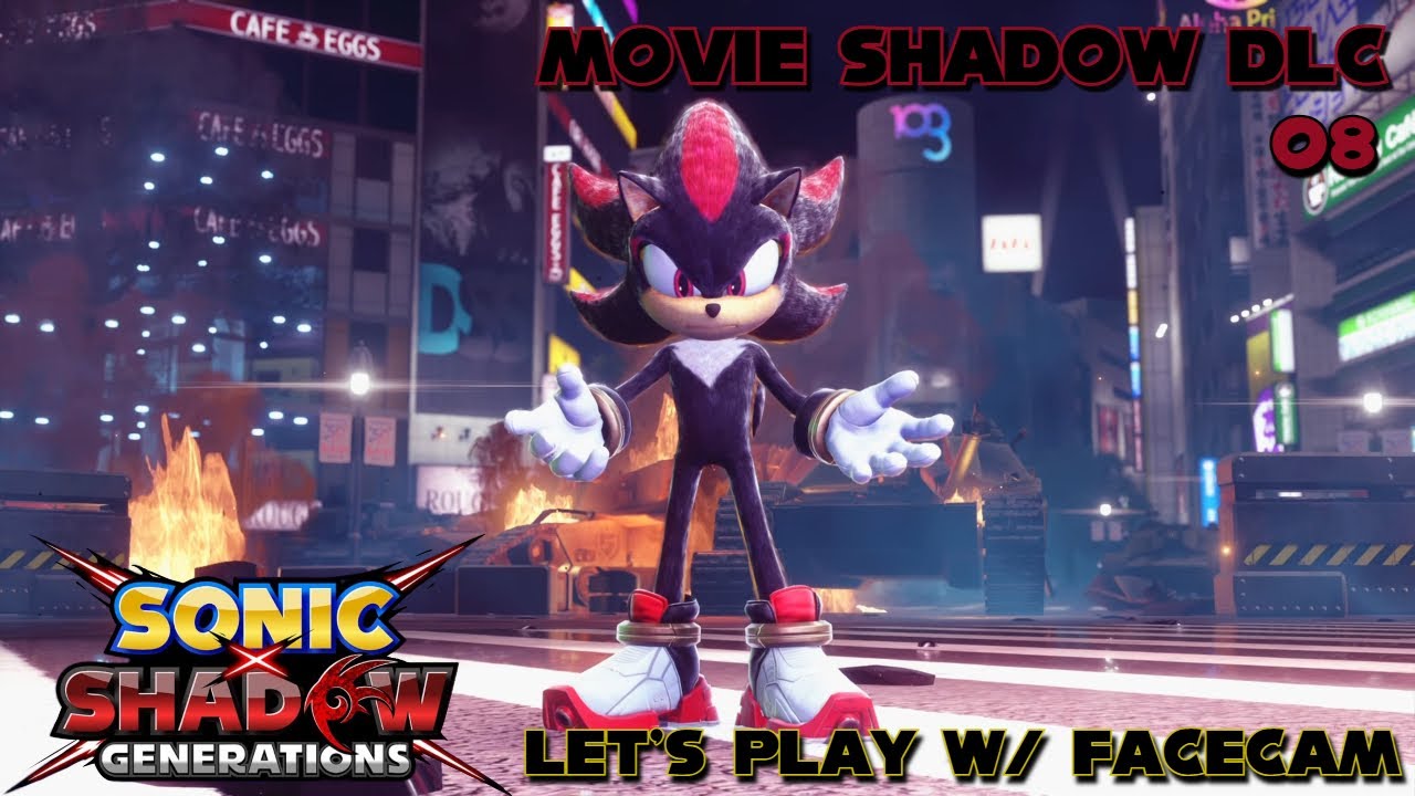 FINALLY PLAYING MOVIE SHADOW DLC | Sonic X Shadow Generations 08 | FACE ...