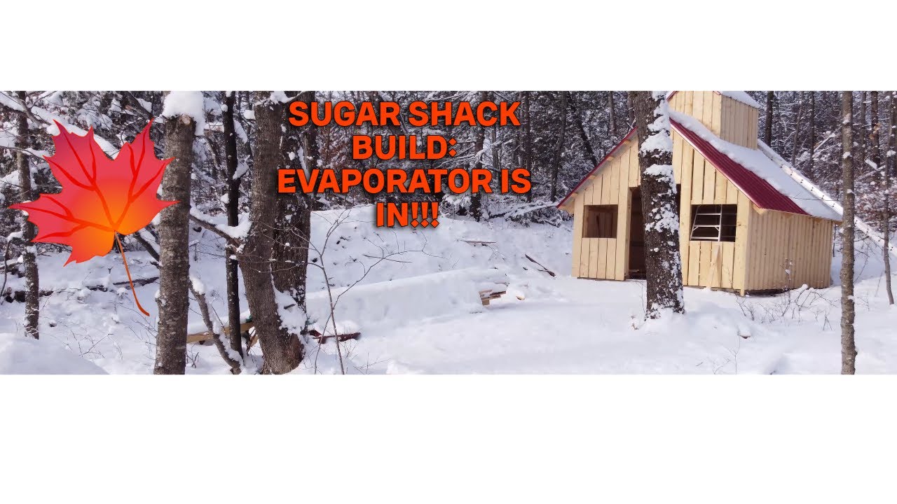 SUGAR SHACK BUILD: EVAPORATOR IS IN!! - YouTube