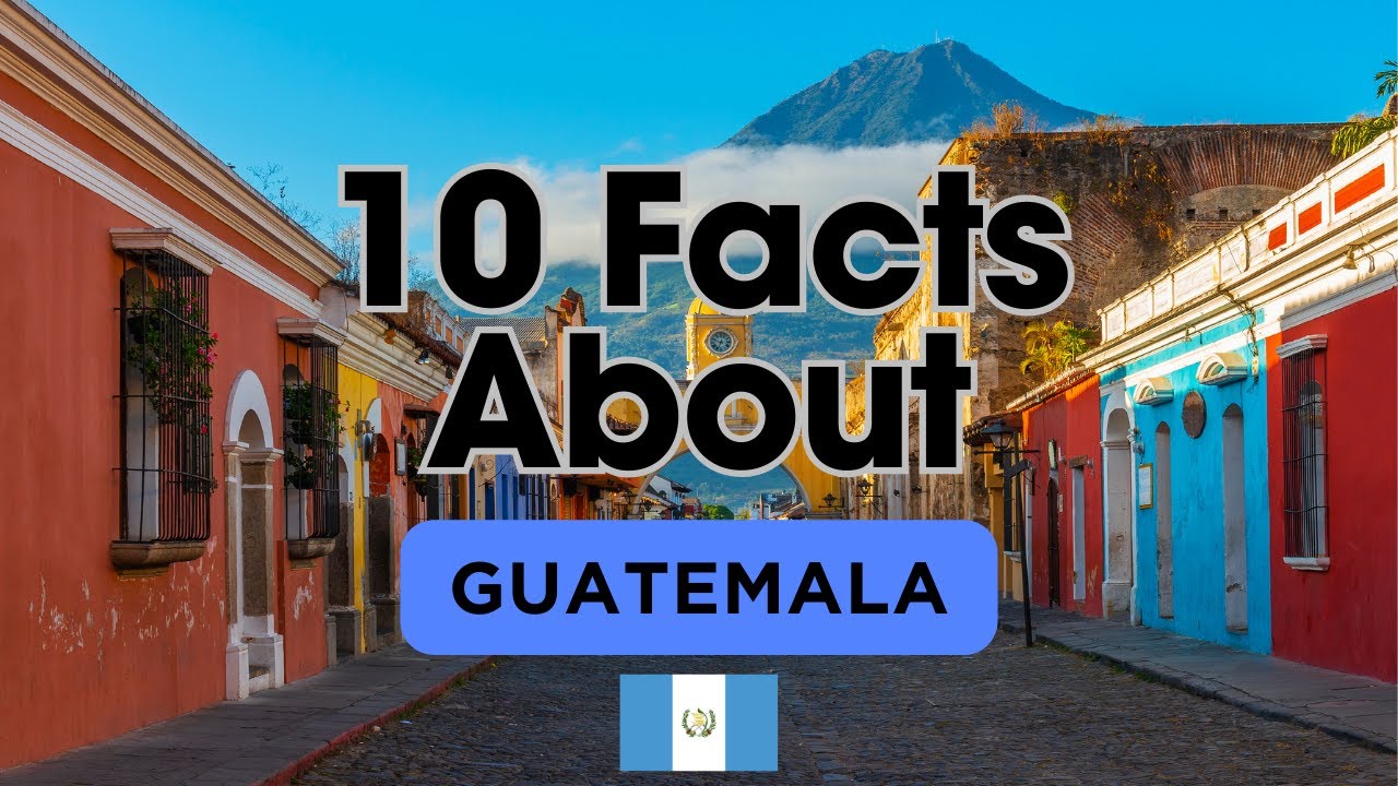 10 Interesting Facts About Guatemala - YouTube