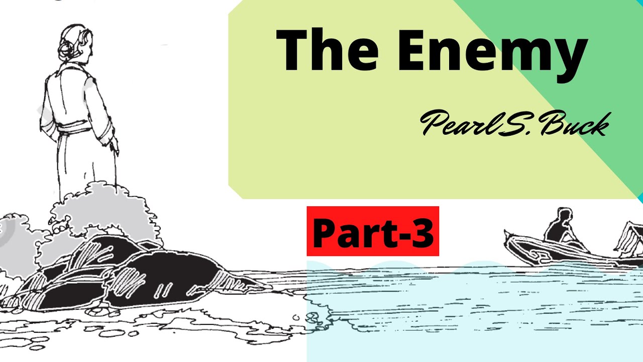 The Enemy [Part-3] | Pearl S Buck | Vistas | Class 12 | CBSE | Detailed ...