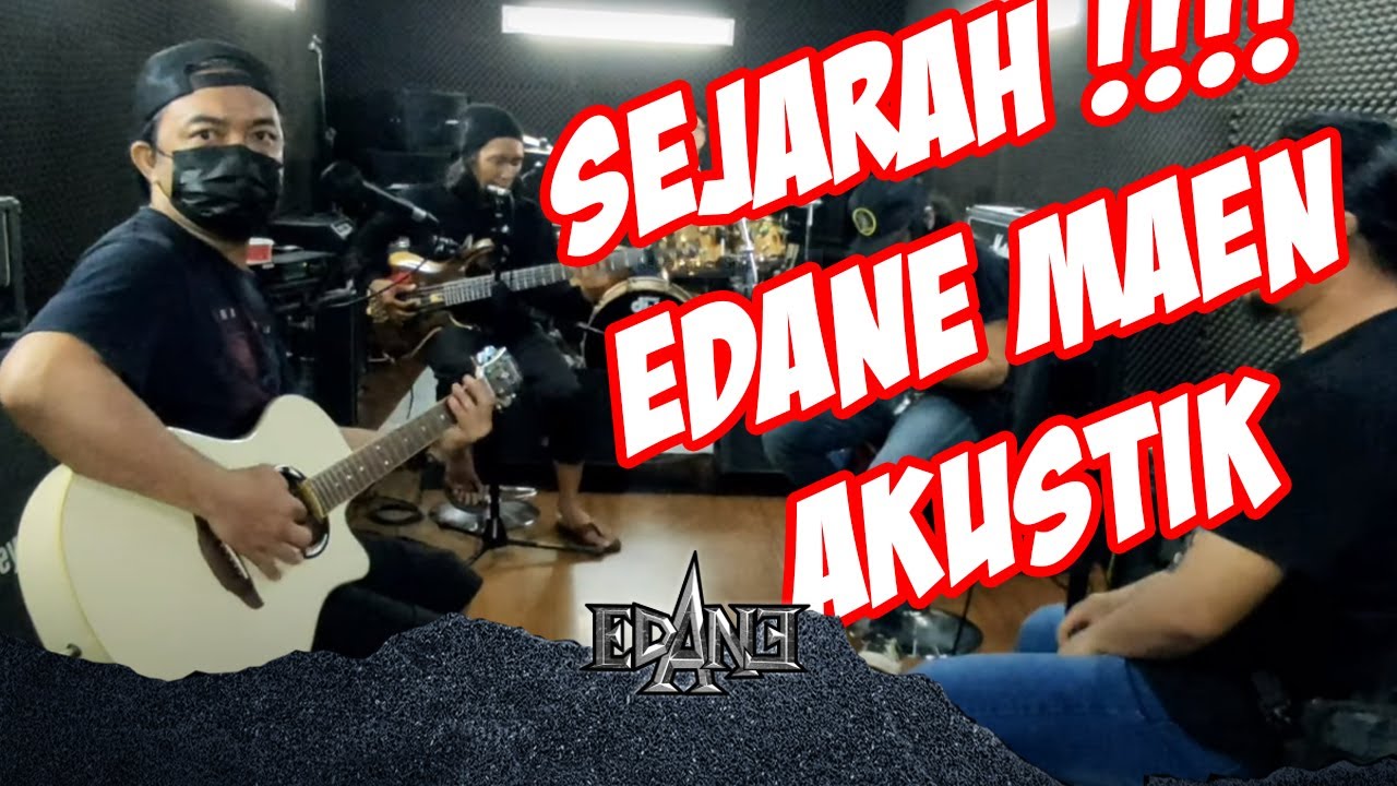 SEJARAH! EDANE MAIN AKUSTIK - YouTube