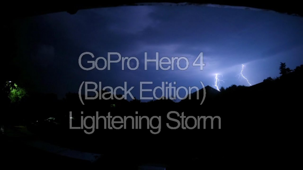 GoPro Hero4 Black Edition - Thunder Storm Time lapse - YouTube
