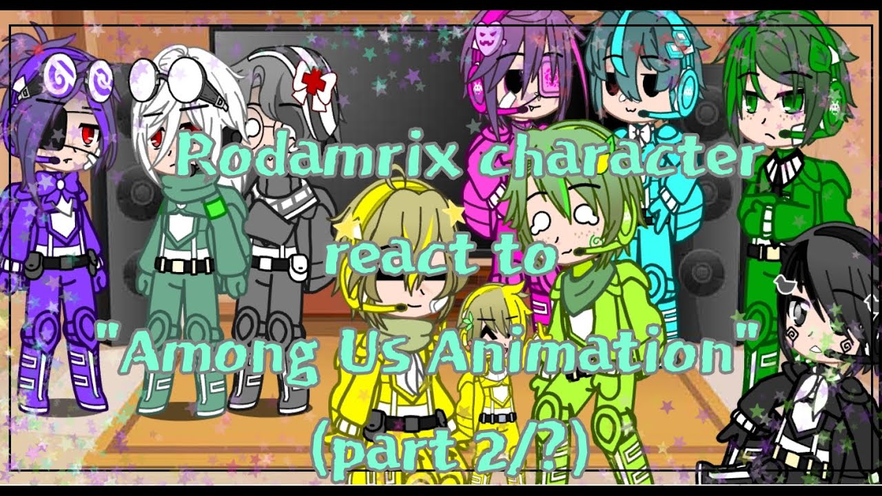 Rodamrix characters react to "Among Us Animation"(original story line)× ...