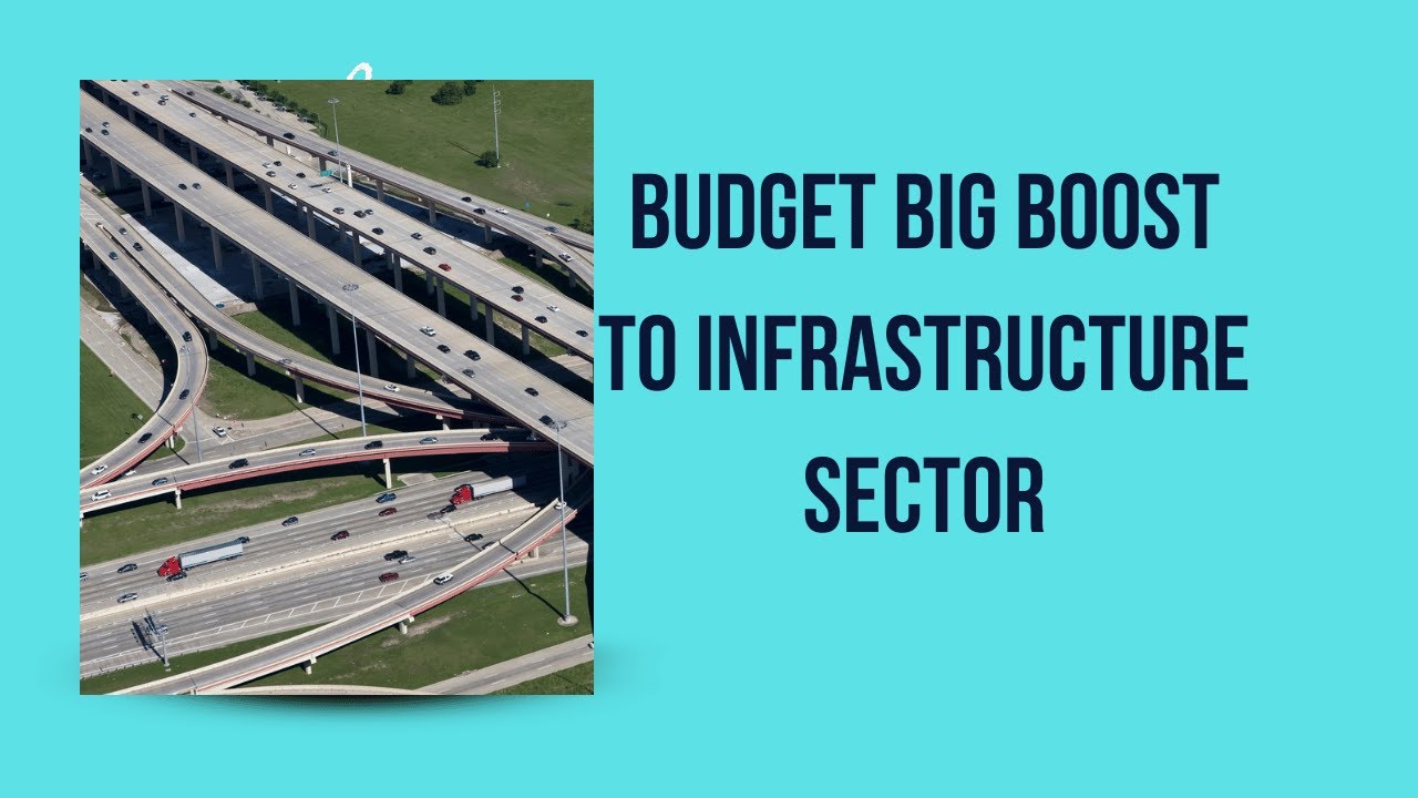 Indian Economy - Budget Big Boost to Infrastructure Sector - YouTube