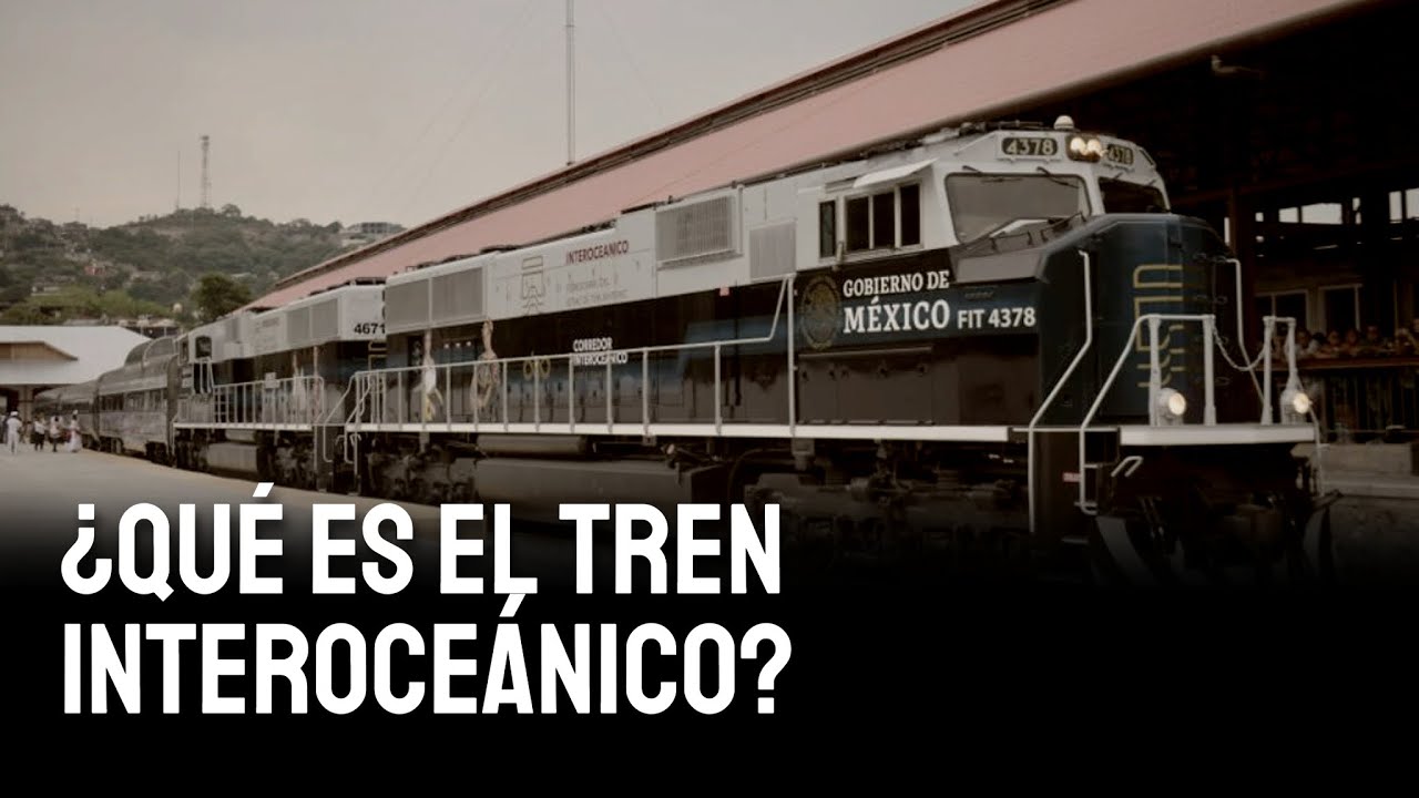¿Qué es el Tren Interoceánico? - YouTube
