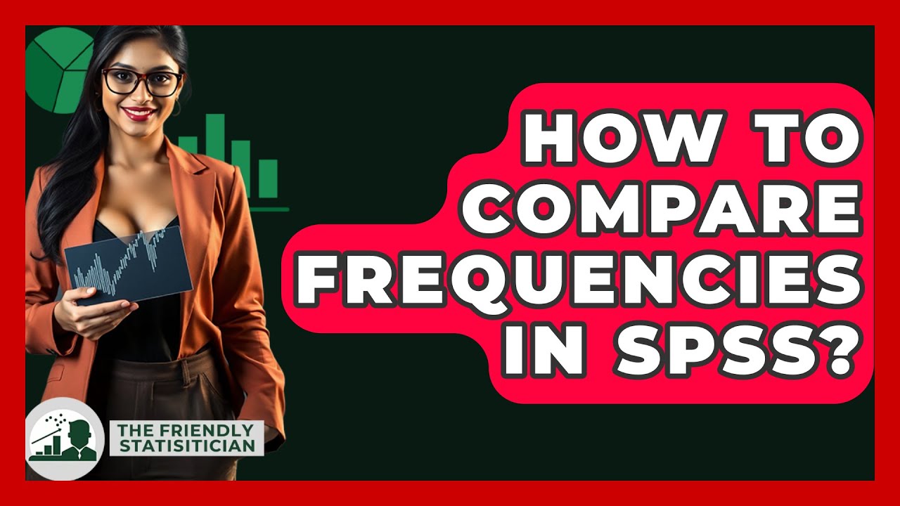 How To Compare Frequencies In SPSS? - The Friendly Statistician - YouTube