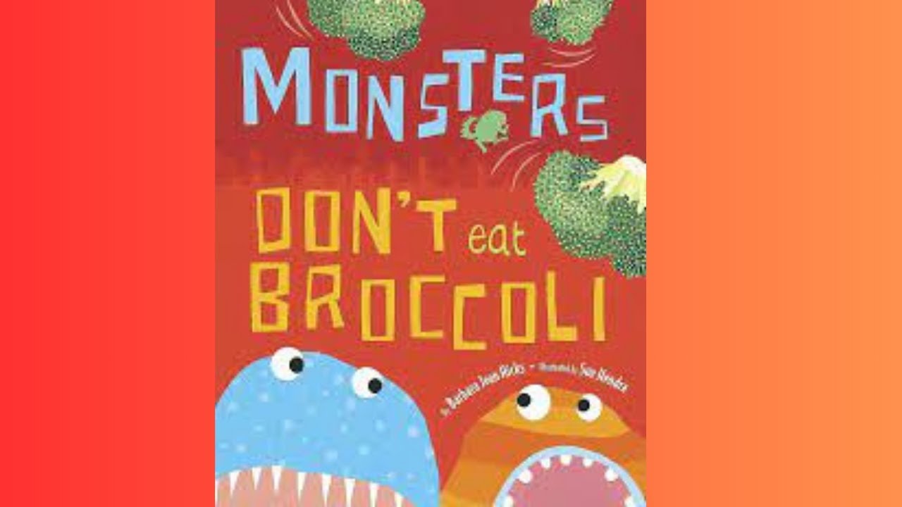 Monsters Don't Eat Broccoli by Barbara Jean Hicks Illustrated by Sue ...