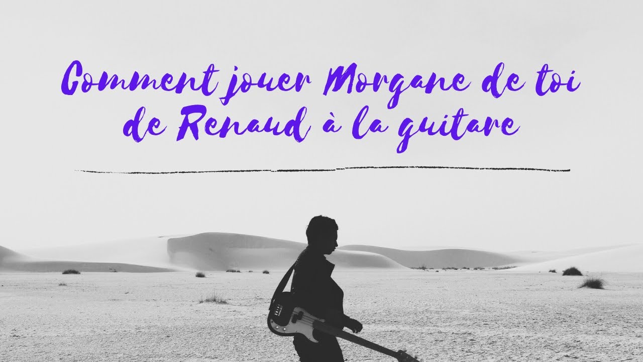 Comment jouer Morgane de toi de Renaud à la guitare - YouTube