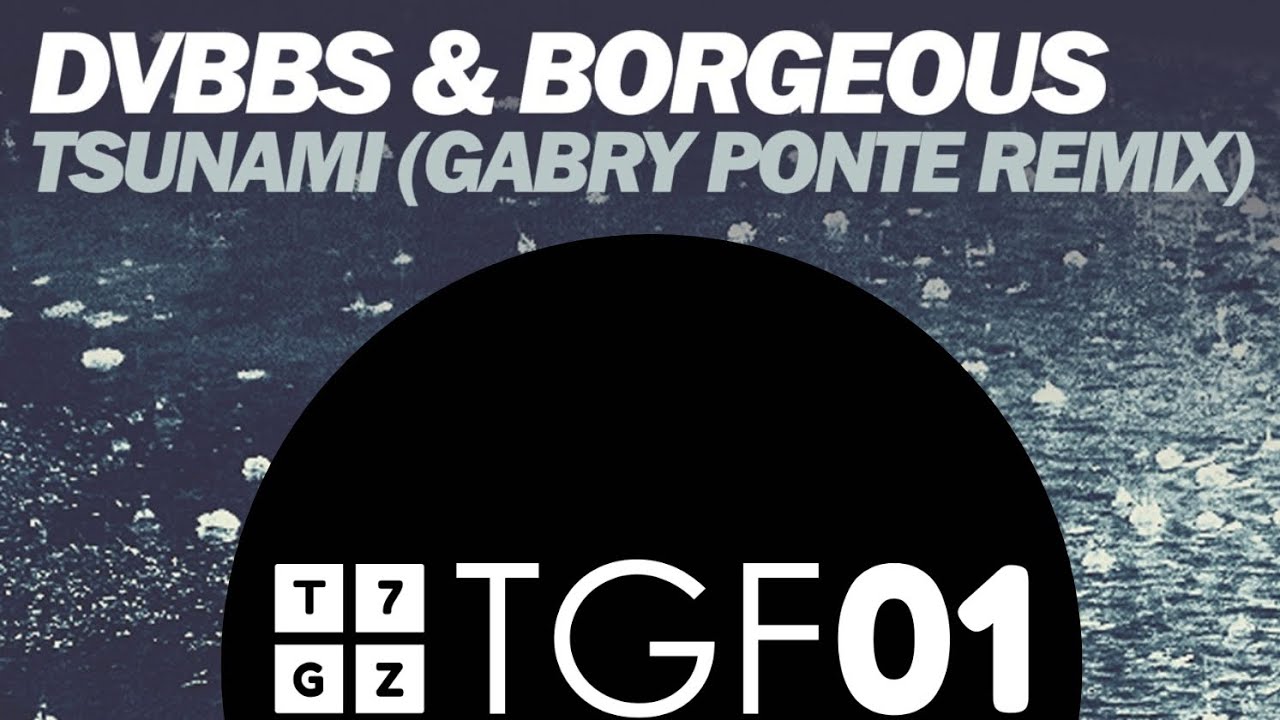 @dvbbs & @Borgeous: Tsunami (@GabryPonte Remix) (Extended Mix) (High ...