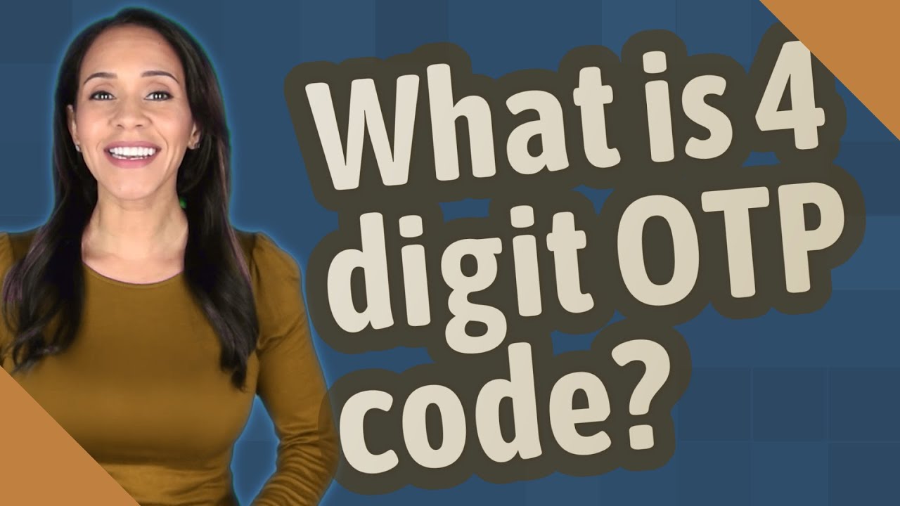 What Is 4 Digit Otp Code Youtube
