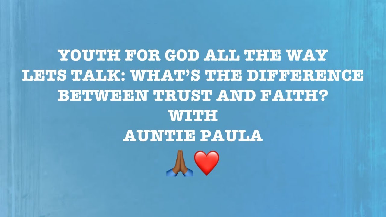 LETS TALK: WHAT’S THE DIFFERENCE BETWEEN TRUST AND FAITH ...