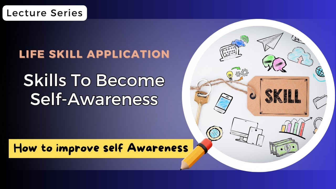 Skills to Become Self Awareness |How to Improve| life skill application ...