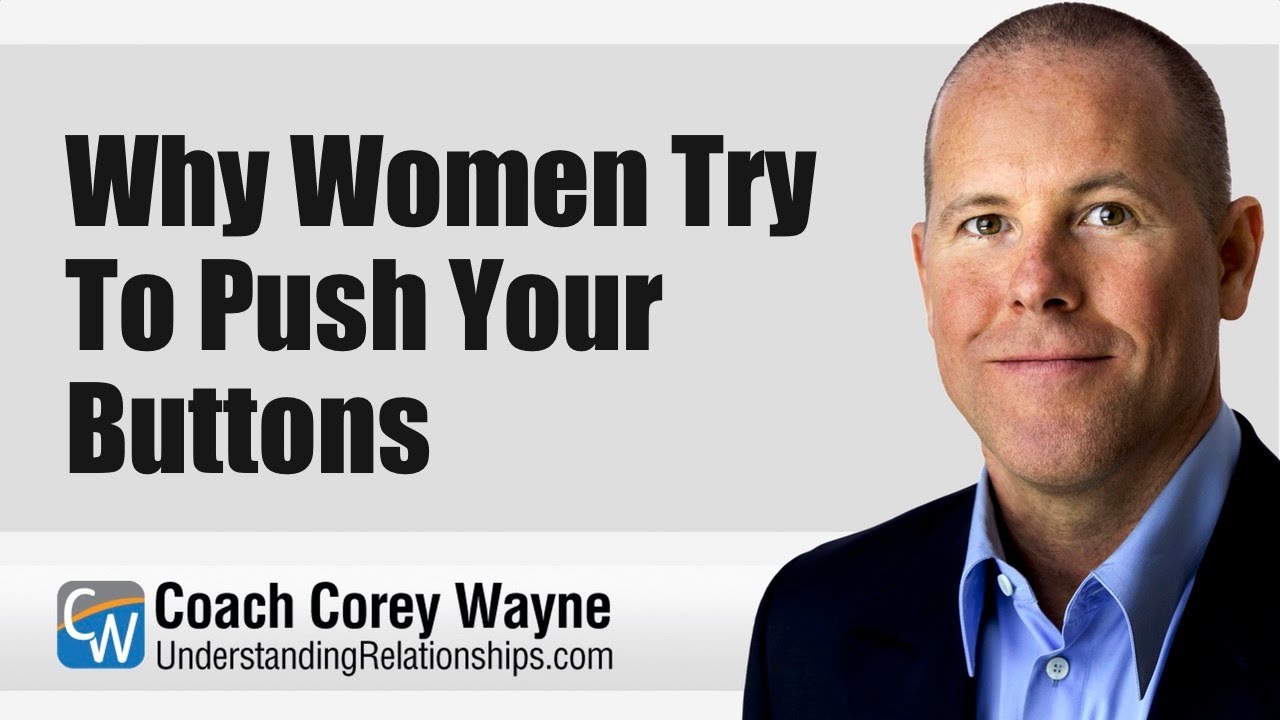 Why Women Try To Push Your Buttons - YouTube