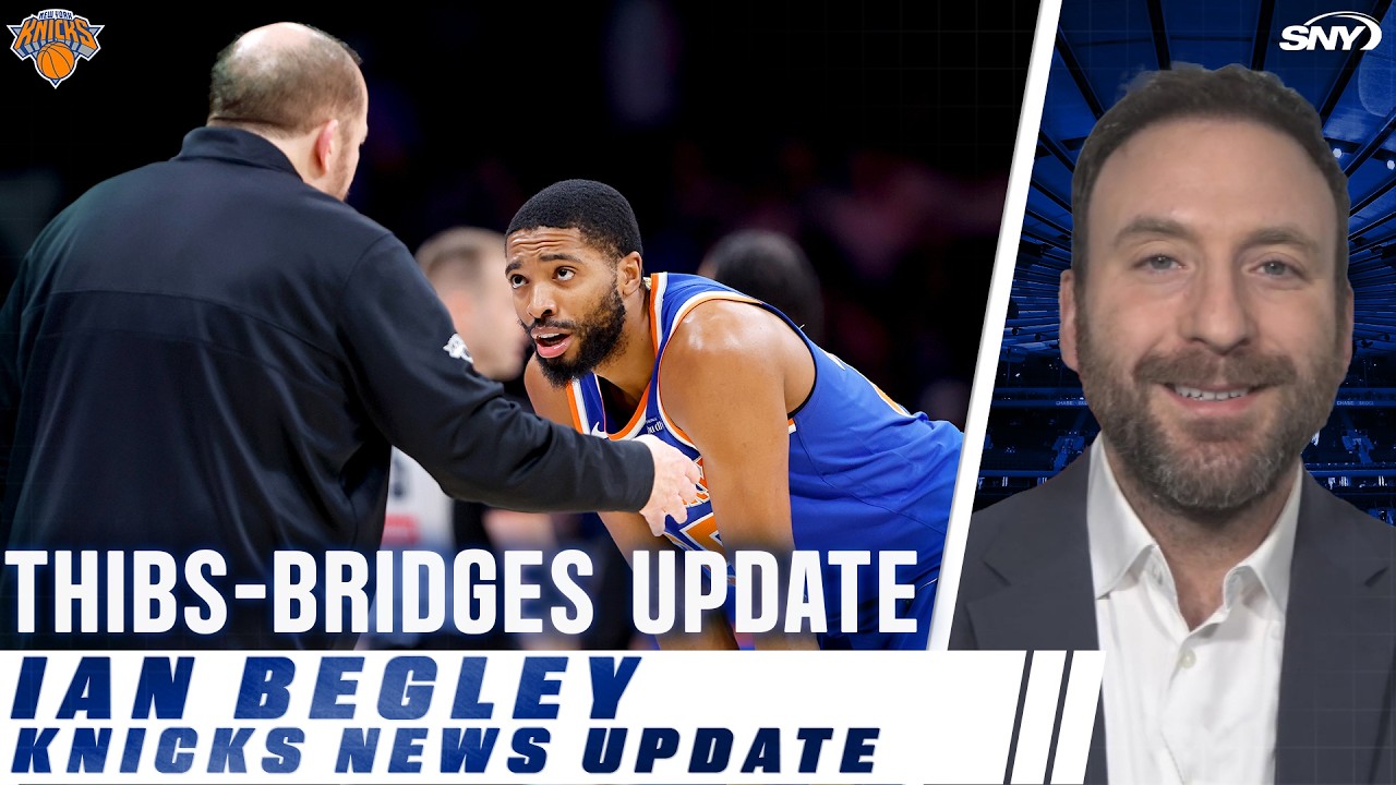 Ian Begley gives update on Mikal Bridges-Tom Thibodeau Knicks starters ...