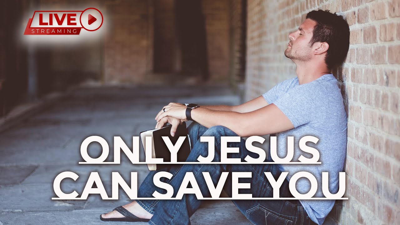 Only Jesus Can Save You - Bible Message March 22nd, 2022 - YouTube