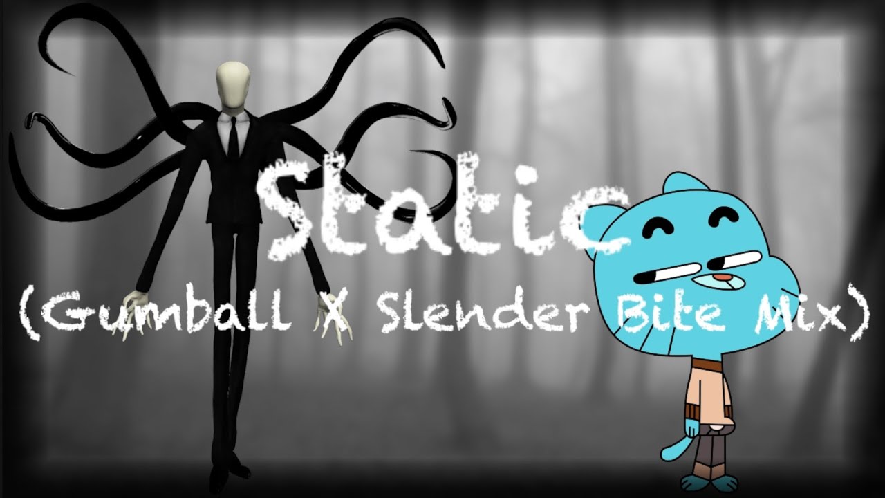 “Static” - Gumball X Slender Bite Mix - YouTube