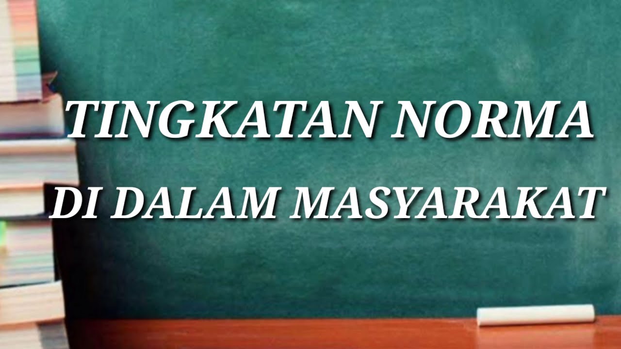 TINGKATAN NORMA DI DALAM MASYARAKAT | Jenis norma berdasarkan tingkatan ...