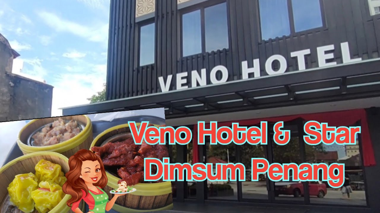 Veno Hotel dan Star Dimsum Penang Malaysia - YouTube