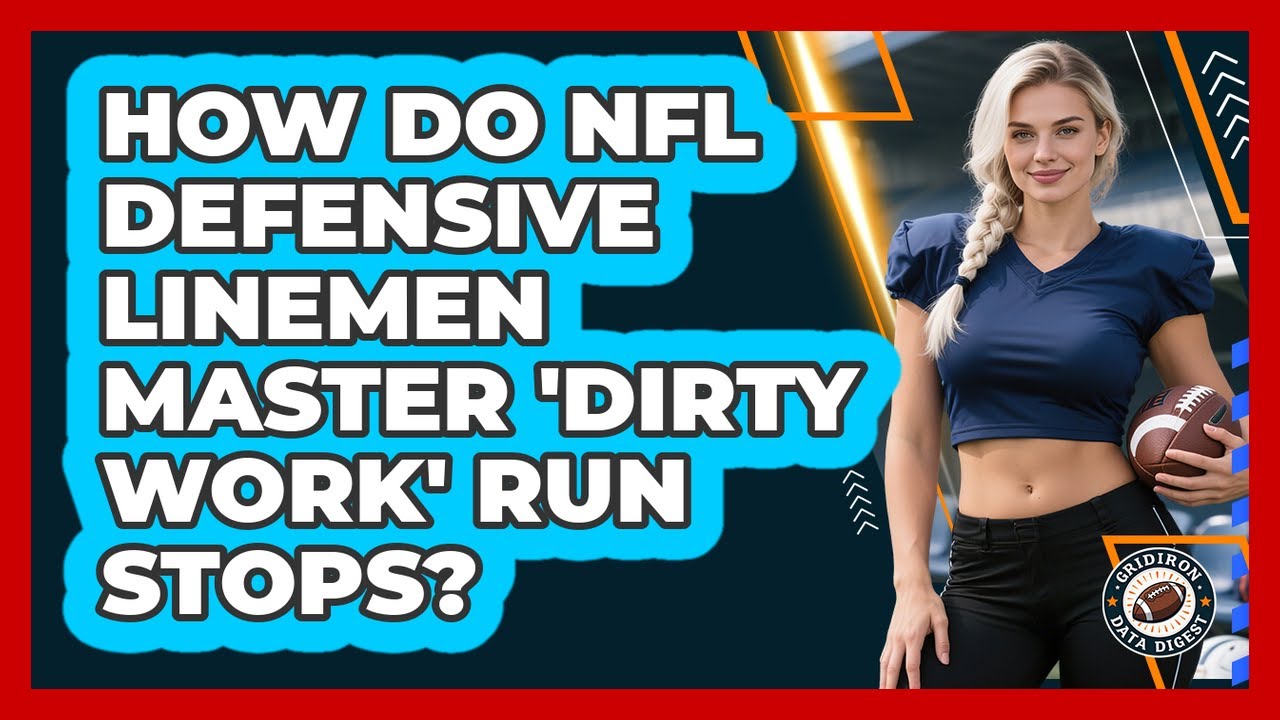 How Do NFL Defensive Linemen Master 'dirty Work' Run Stops? - Gridiron ...