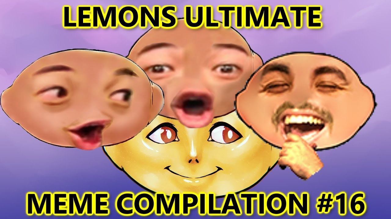 LEMONS ULTIMATE DANK MEME COMPILATION #16 - YouTube