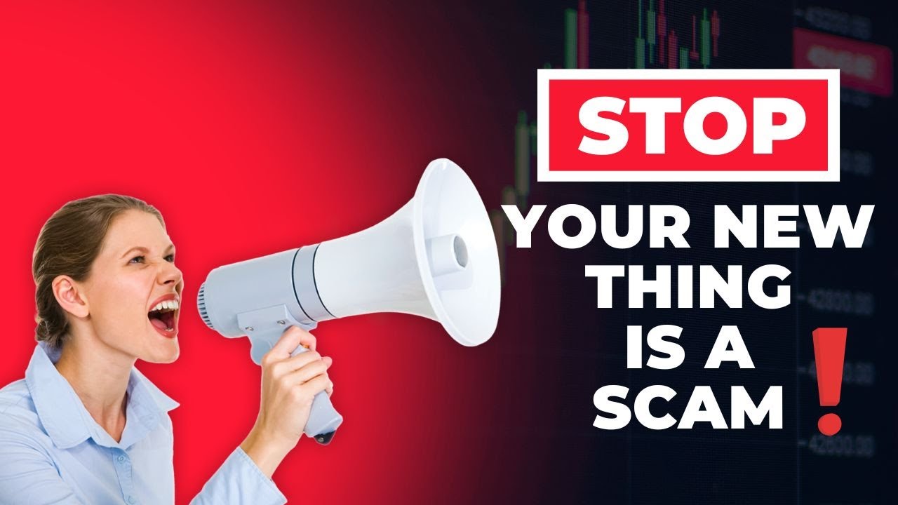 Your New Thing Is A Scam!!! - YouTube