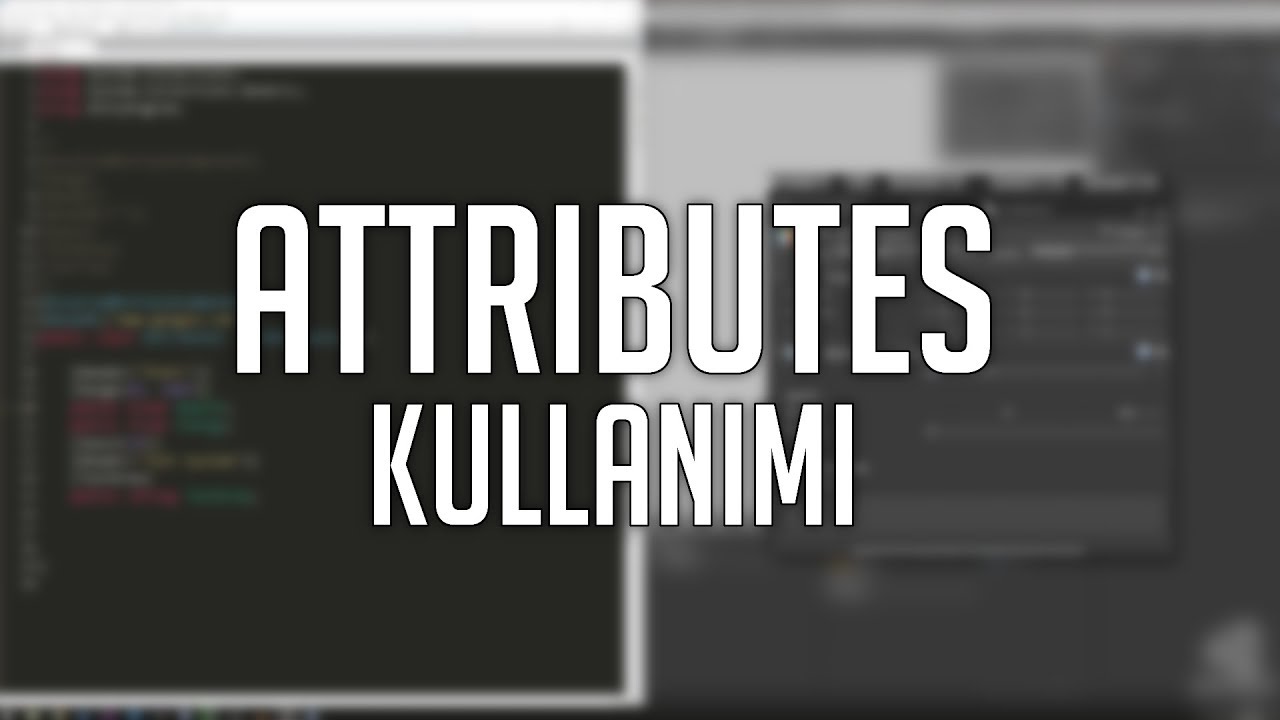 [Unity 5] Attributes Kullanımı - YouTube