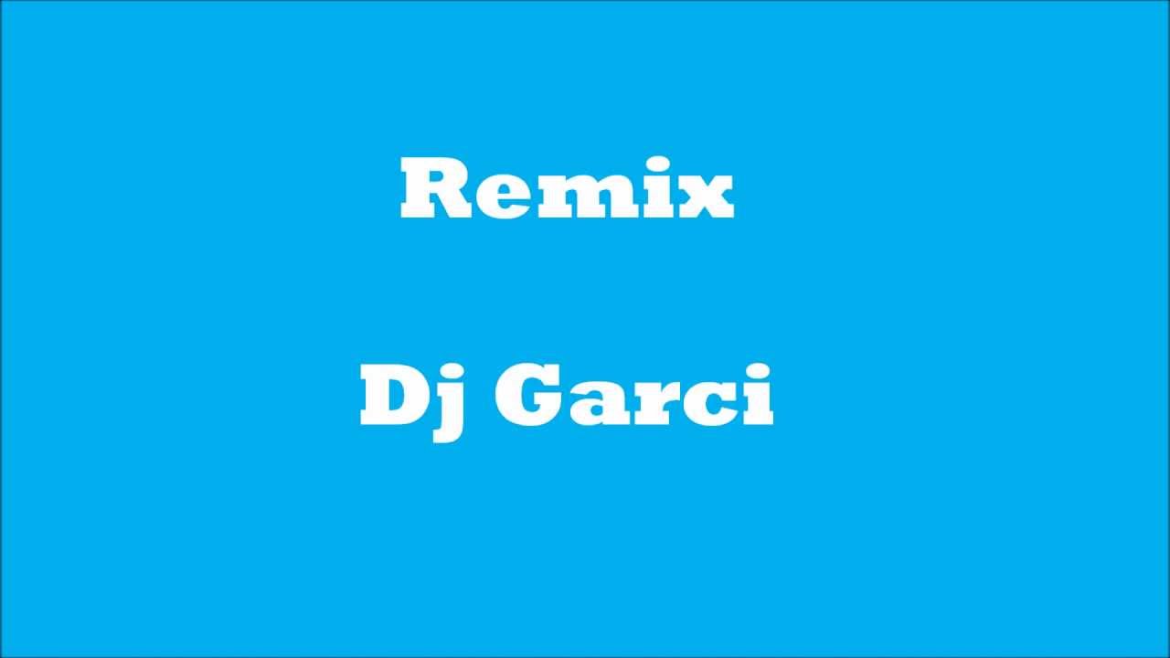 Dj Garci - Remix - YouTube