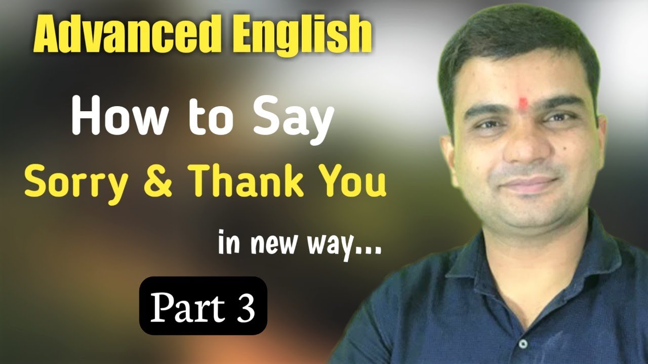 How to Say Sorry & Thank You | Advanced English | Part 3 - YouTube