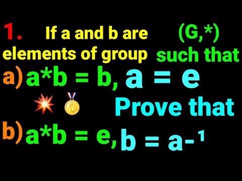 1. a and b elements of group (G,*) such that a) a*b=b, prove a=e b) a*b ...