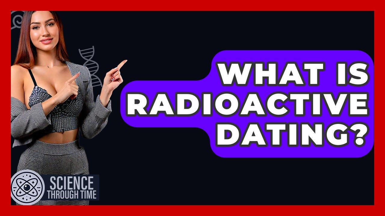 What Is Radioactive Dating? - Science Through Time - YouTube