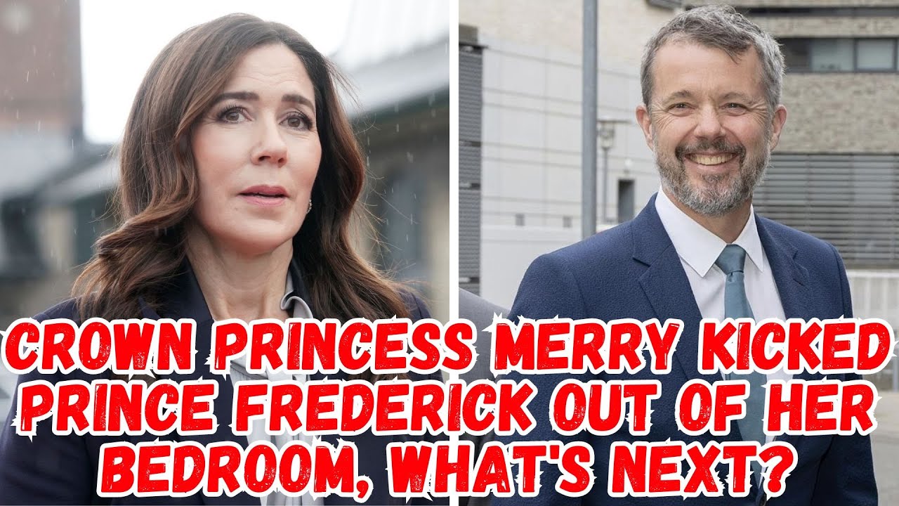 CROWN PRINCESS MERRY KICKED PRINCE FREDERICK OUT OF HER BEDROOM, WHAT'S ...