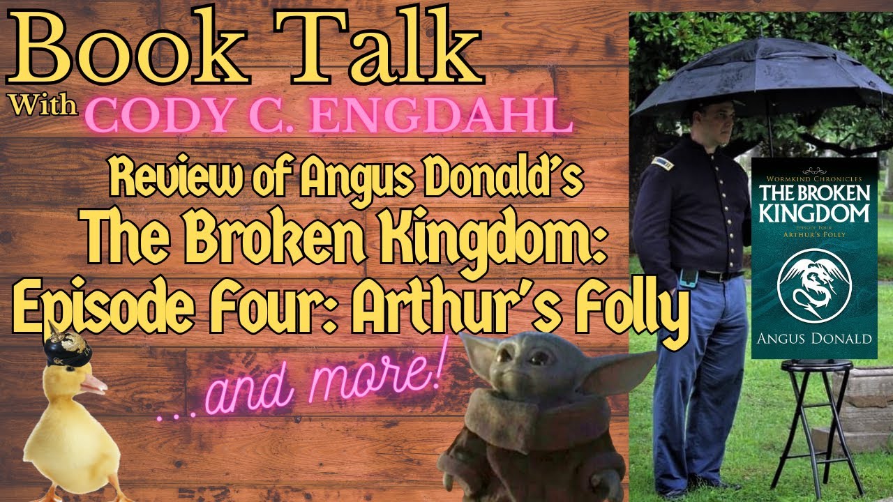 Book Review: The Broken Kingdom: Episode Four: Arthur's Folly, by Angus ...