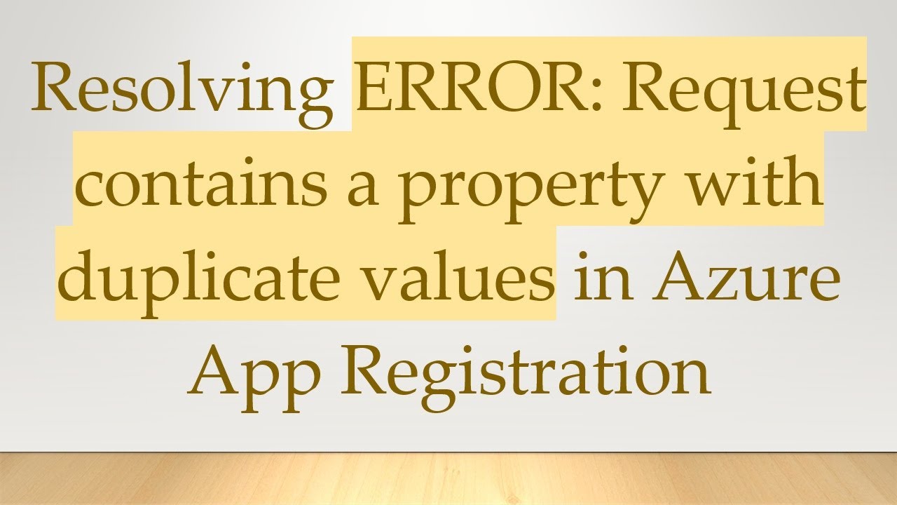 Resolving ERROR: Request contains a property with duplicate values in ...