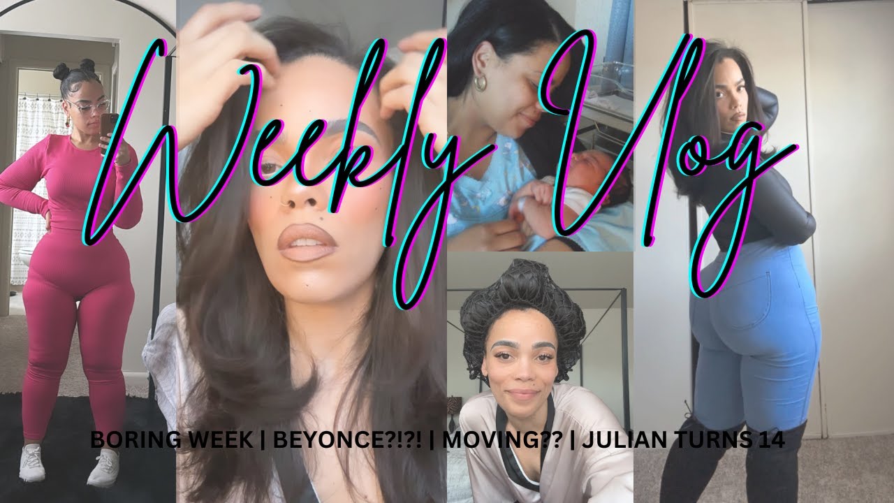 WEEKLY VLOG | BORING WEEK | BEYONCE?!?! | MOVING?? | JULIAN TURNS 14 ...