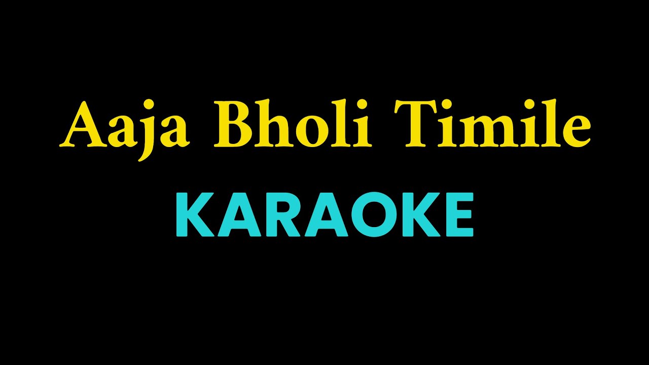 Aaja Bholi Timile Karaoke with scrolling lyrics - YouTube