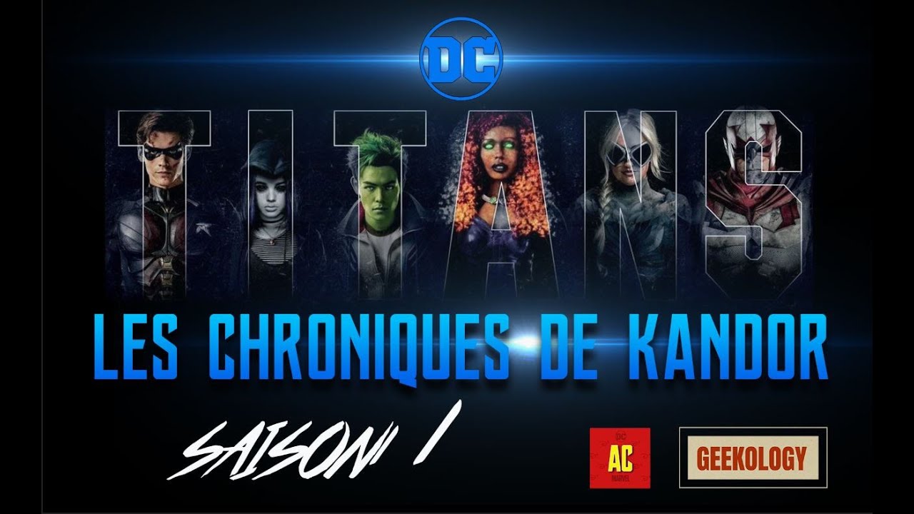 LES CHRONIQUES DE KANDOR - DC TITANS SAISON 1 FEAT ACTUACINÉ - YouTube