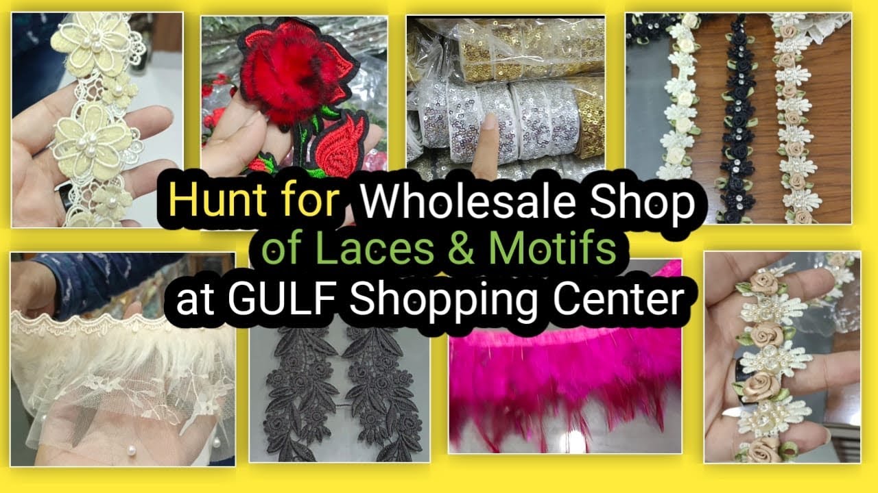 Hunt for Wholesale Shop of Laces & Motifs at Gulf Shopping Center | Affordable Finds | Saima ...