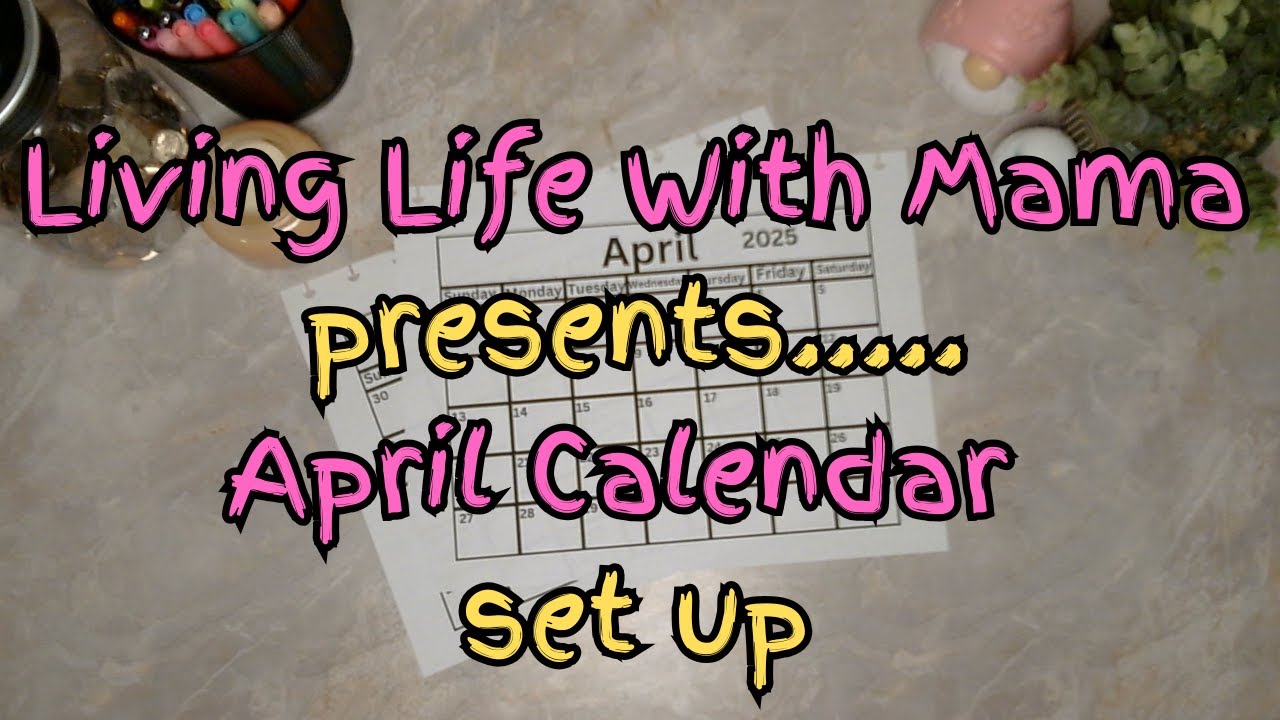 Living Life With Mama presents.....April Calendar set up, single mom ...