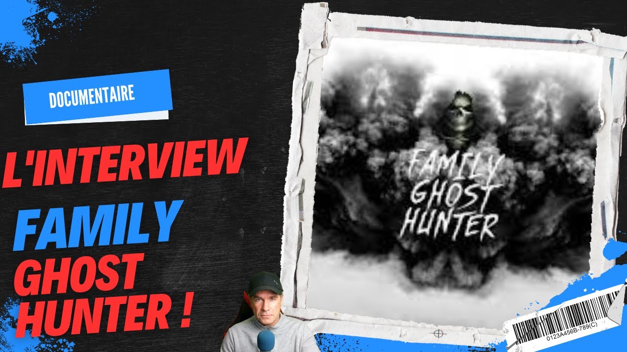 série documentaire paranormale : EP 5 /l'interview de: FAMILY GHOST ...