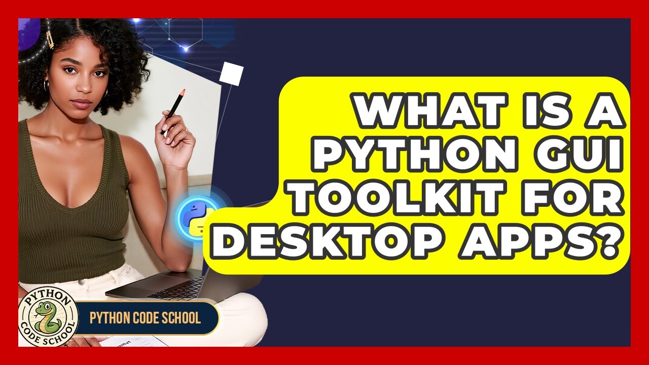 What Is A Python GUI Toolkit For Desktop Apps? - Python Code School - YouTube