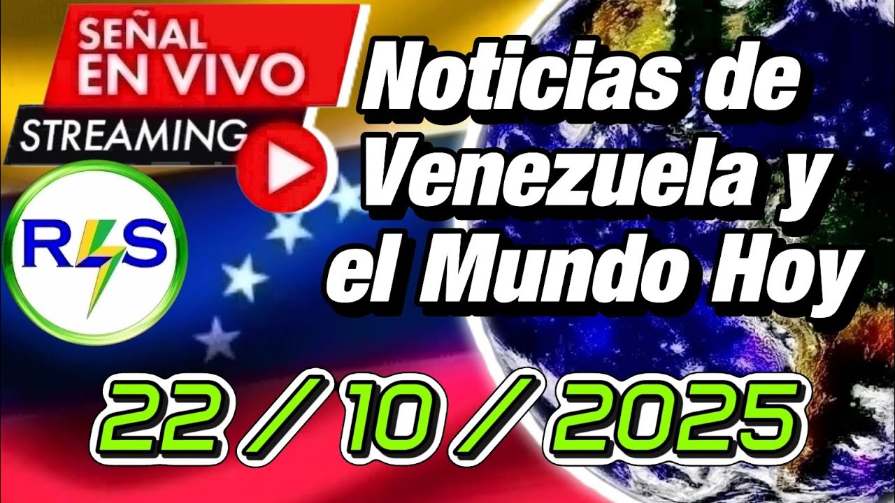 NOTICIAS DE VENEZUELA Y EL MUNDO HOY 22 DE OCTUBRE DE 2025 - Venezuela ...