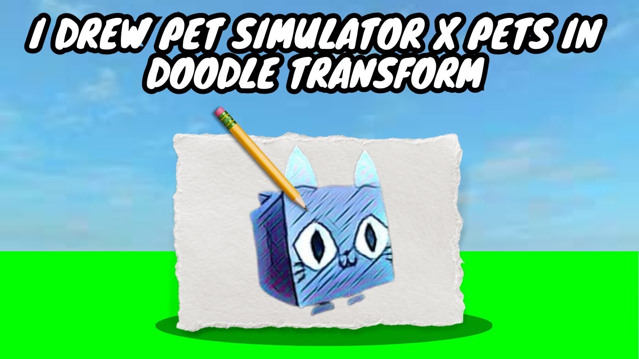 I Drew Pet Simulator X Pet In Doodle Transform (Roblox Doodle Transform) - YouTube